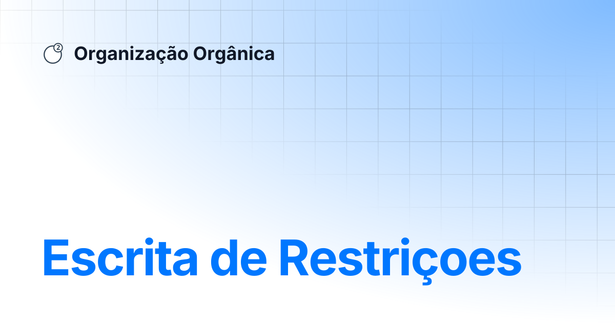 Escrita de Restriçoes | Organização Orgânica